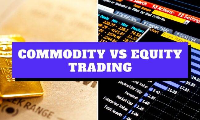 Difference Between Equity and Commodity Trading Explained